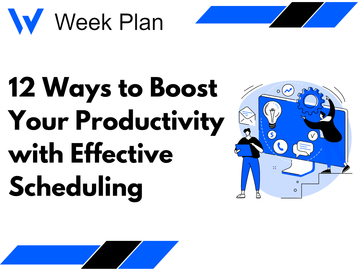12 Ways To Boost Your Productivity With Effective Scheduling